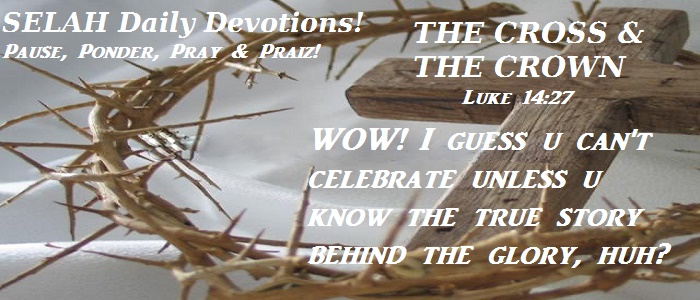 THE CROSS AND THE CROWN | SELAH Daily Devotions