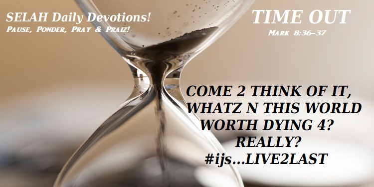 TIME OUT! | SELAH Daily Devotions